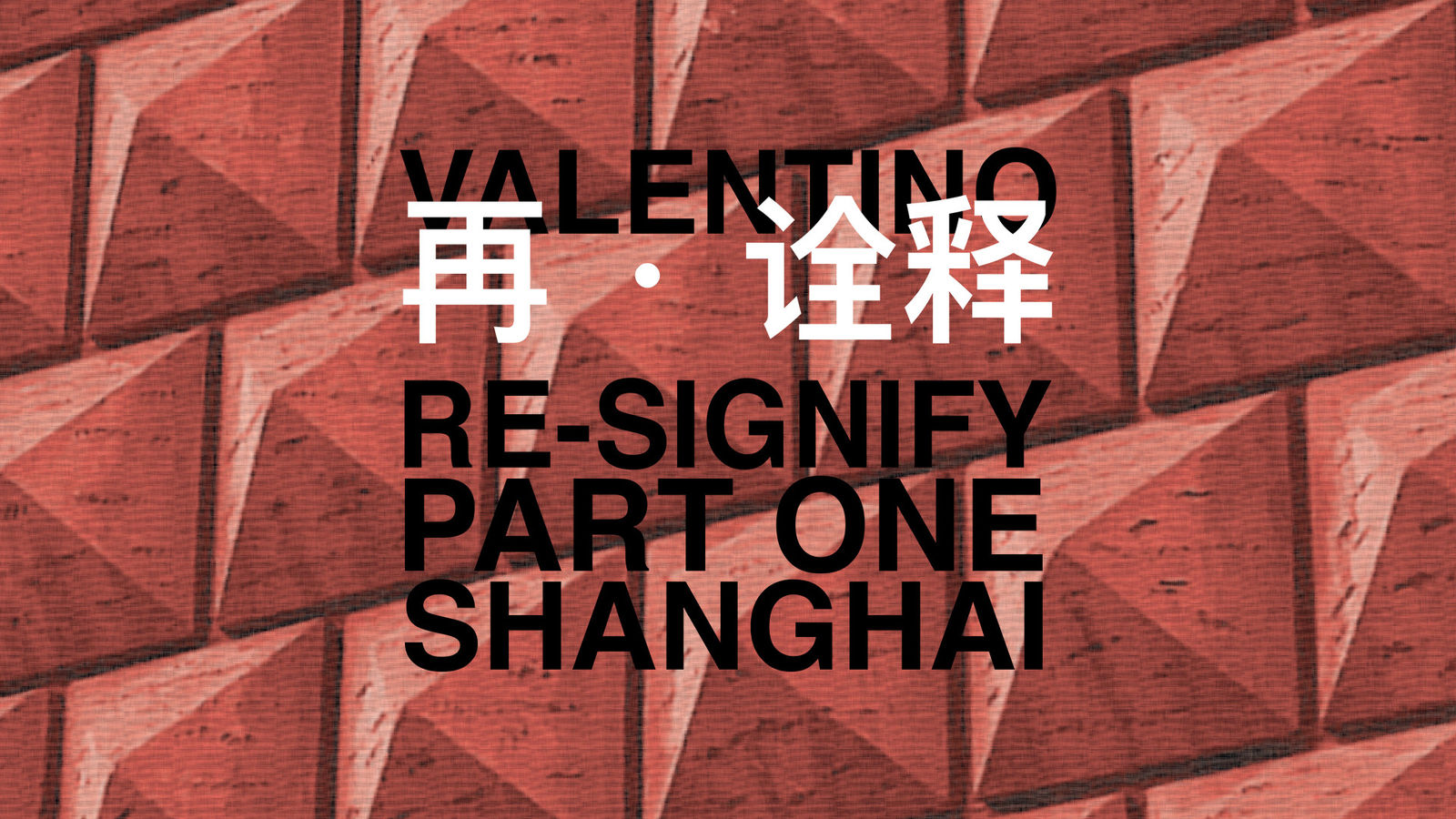 Valentino Re-Signify Part One: Shanghai | Valentino
